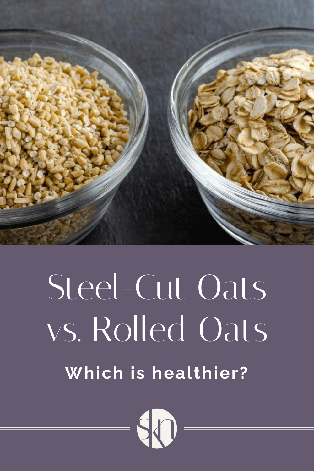 Steel Cut vs. Rolled Oats: Which is Healthier? - Stephanie Kay Nutrition
