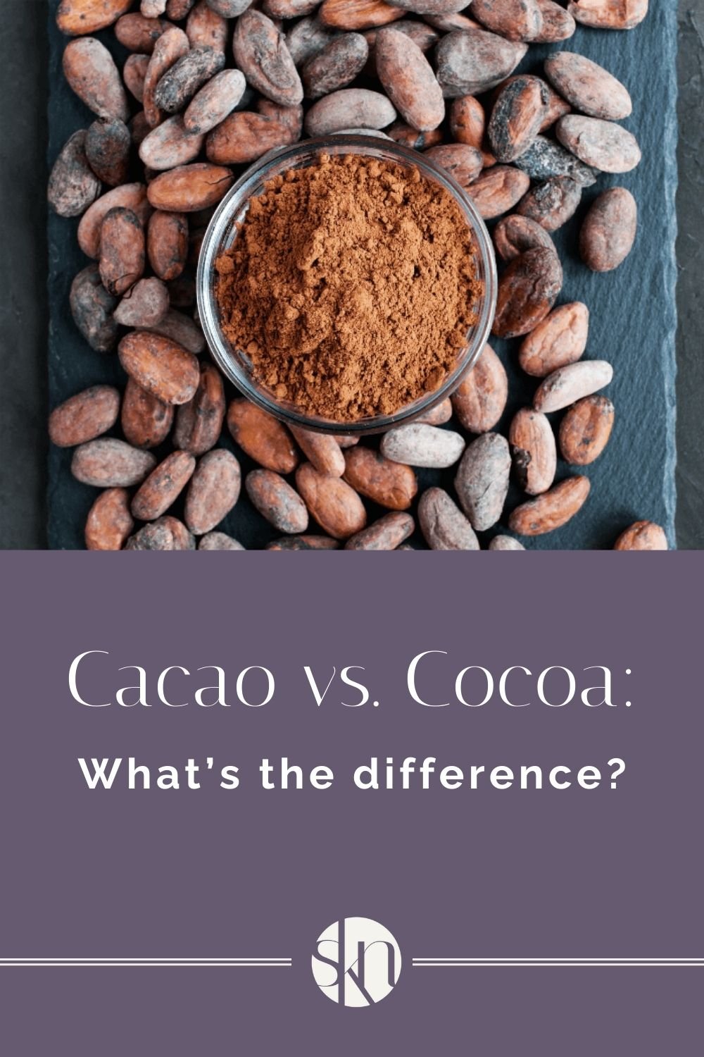 Cacao vs Cocoa: What's the Difference? - Stephanie Kay Nutrition