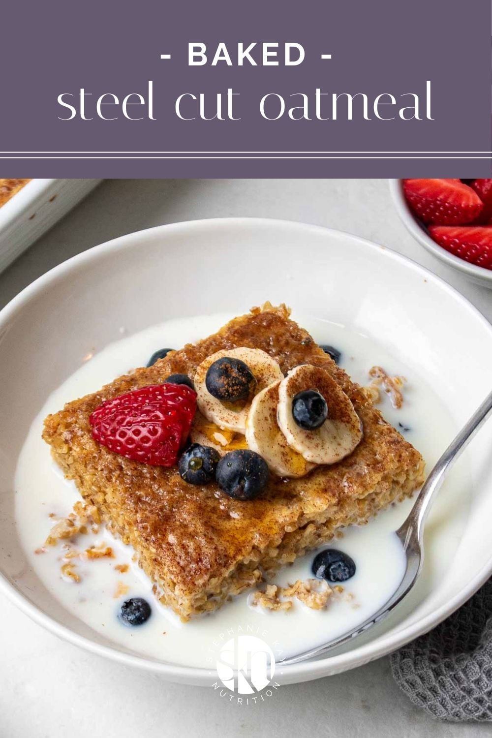 Baked Steel Cut Oatmeal - Stephanie Kay Nutrition
