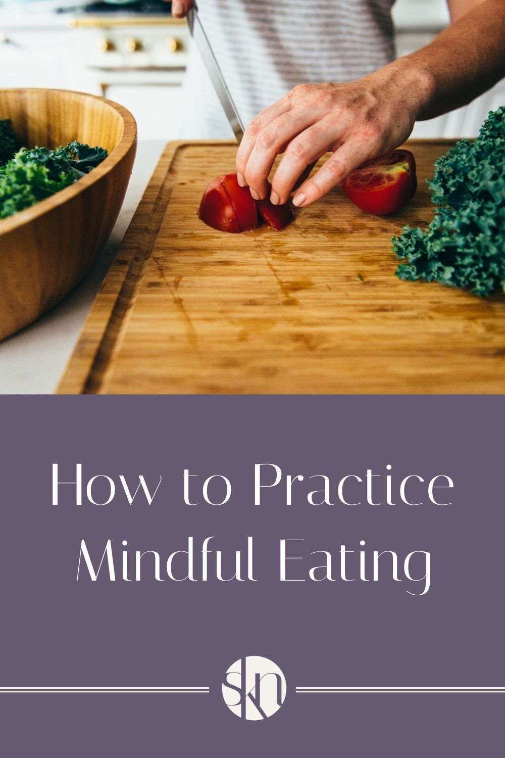 How To Practice Mindful Eating - Stephanie Kay Nutrition