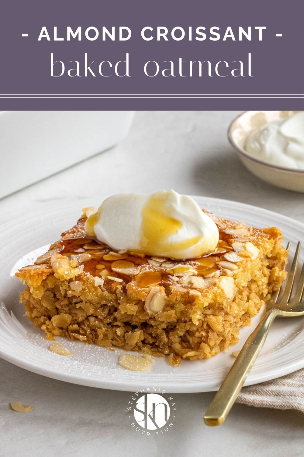 Almond Croissant Baked Oats - Stephanie Kay Nutrition